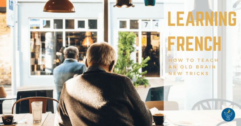 Learning French: How to Teach An Old Brain New Tricks - Lets Eat The World