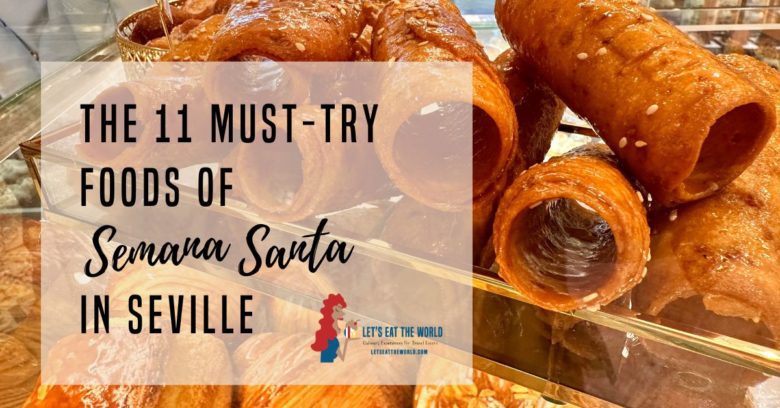 11 Must-Try Foods of Semana Santa in Seville