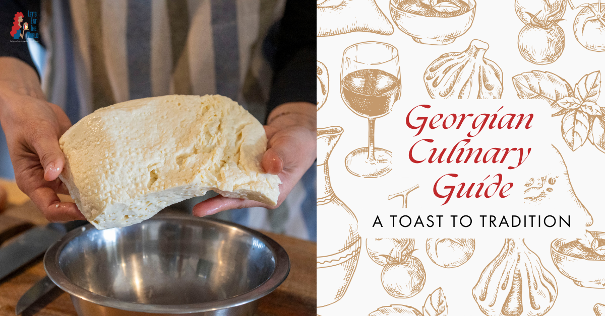 Georgian Culinary Guide: A Toast to Tradition - Lets Eat The World