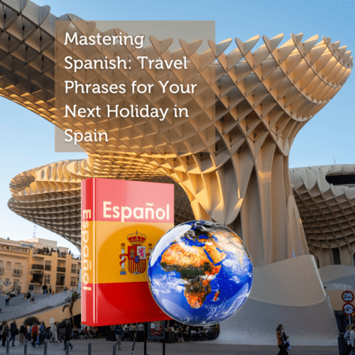 Mastering Spanish Travel Phrases for your next holiday in Spain